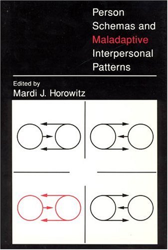 Person Schemas and Maladaptive Interpersonal Patterns by Mardi Horowitz